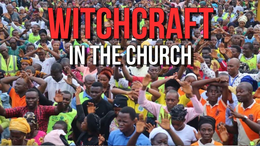 WITCHCRAFT IN THE CHURCH - The Scope News